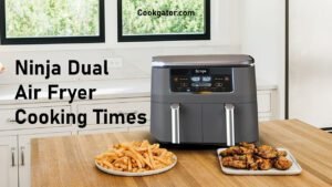 Ninja Dual Air Fryer Cooking Times: An Ultimate Guide - Cook Gator